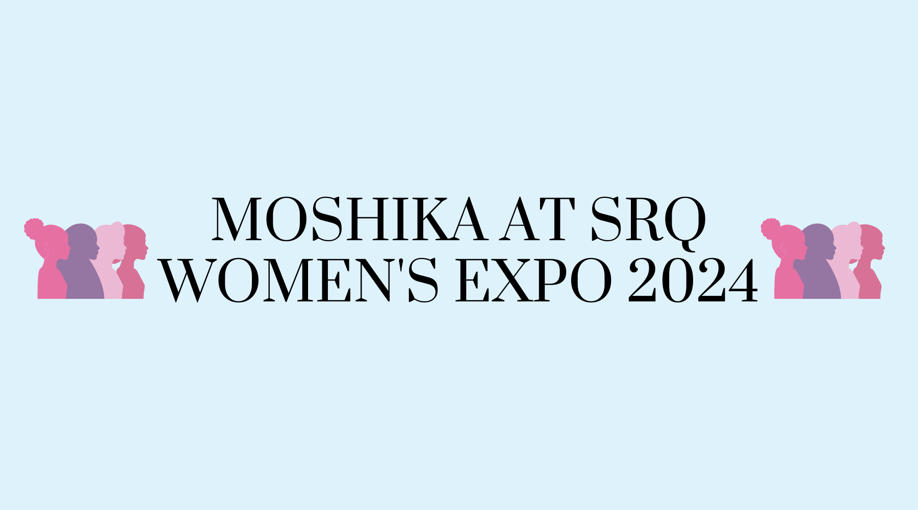 Moshika at SRQ Women's Expo 2024 – Moshika Beauty