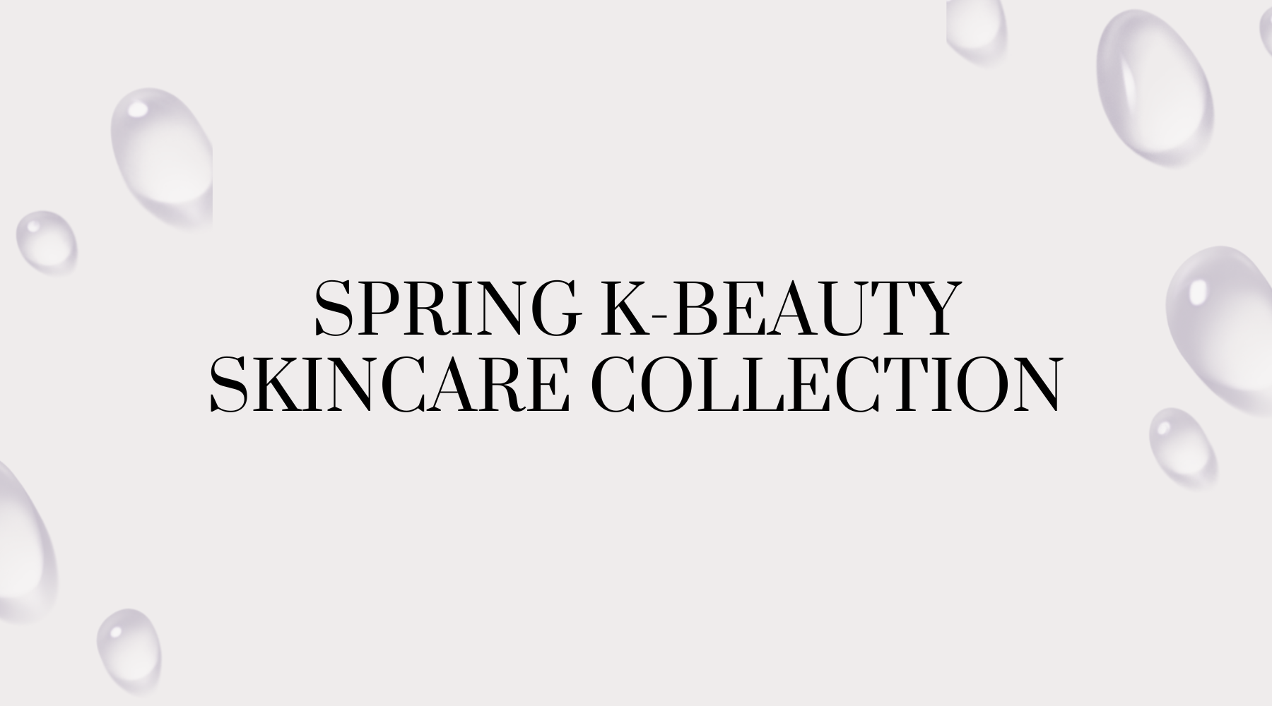 Spring K-Beauty Skincare Collection – Moshika Beauty